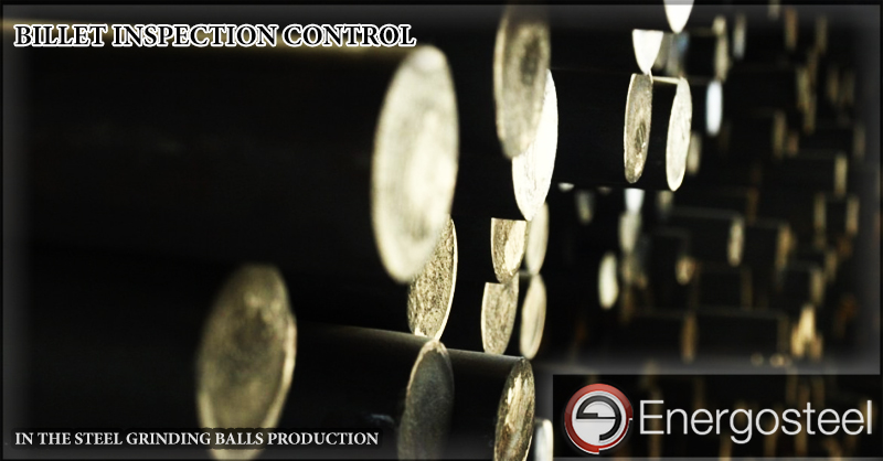 Billet inspection control in the steel grinding balls production